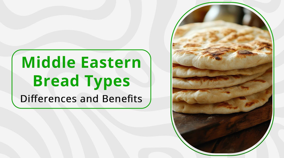 Middle Eastern Bread Types: Differences and Benefits
